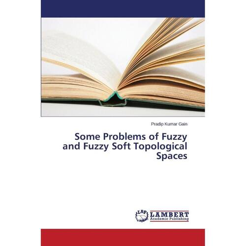 Some Problems of Fuzzy and Fuzzy Soft Topological Spaces | Casas Bahia Some Problems of Fuzzy and Fuzzy Soft Topological Spaces | Casas Bahia