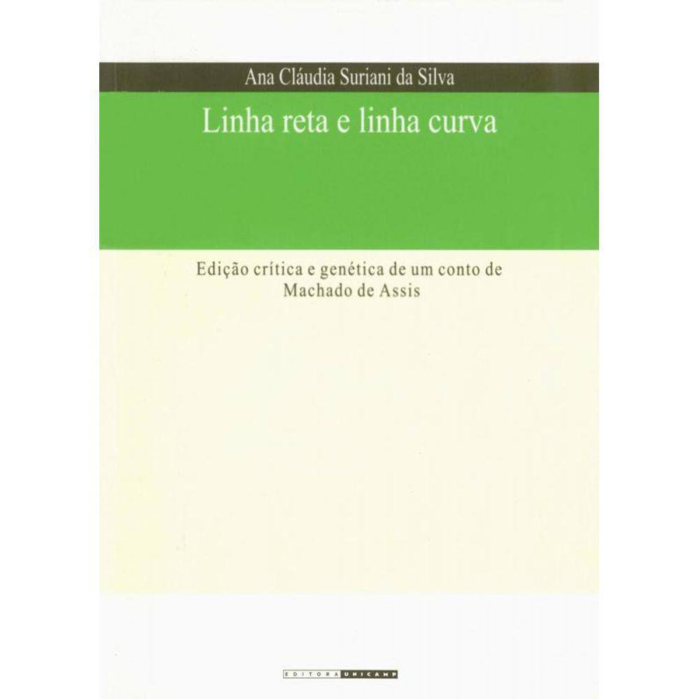 Linha reta e linha curva edicao critica e genetica um conto machado ...