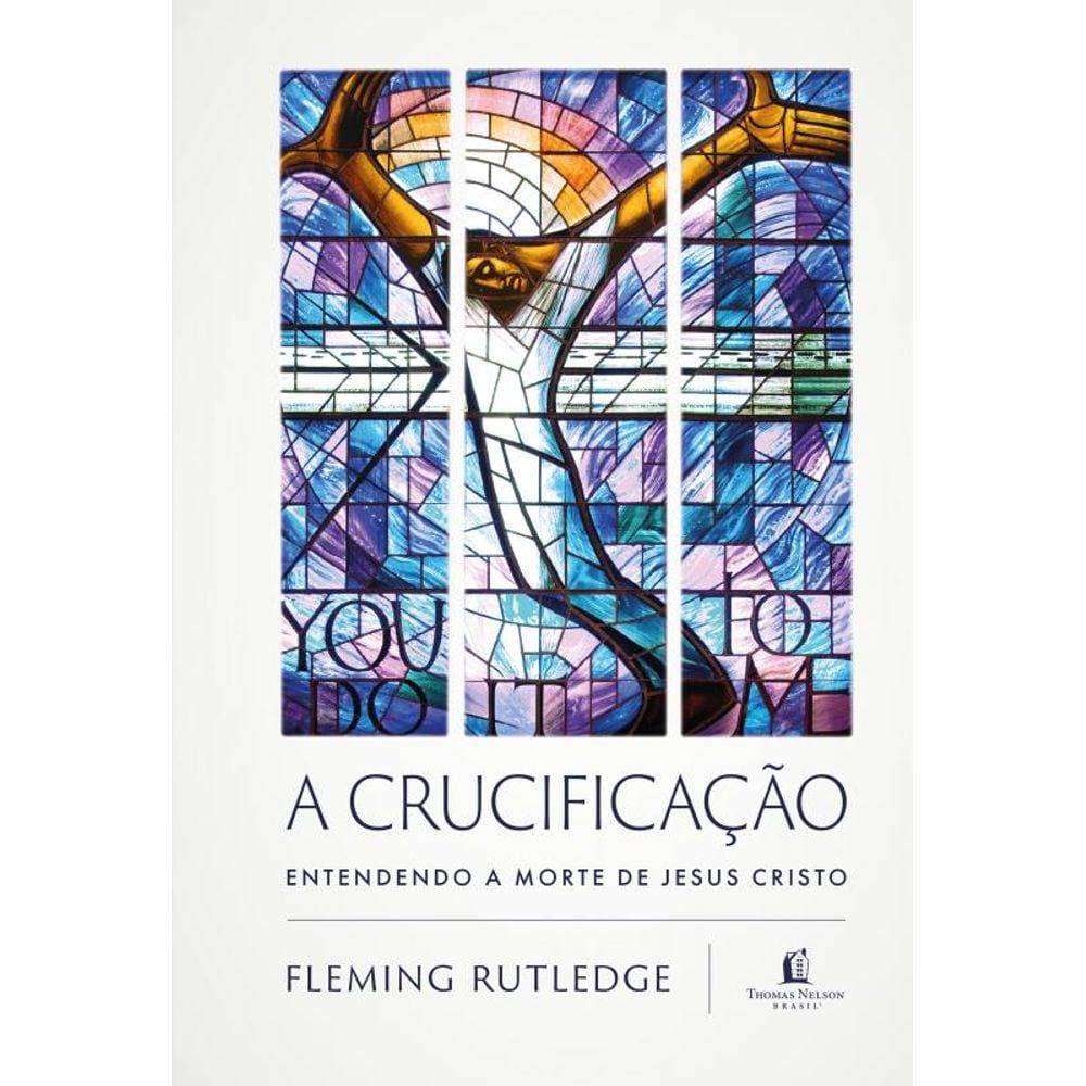 A crucificação: entendendo a morte de Jesus Cristo | Casas Bahia