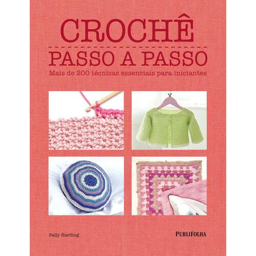 Livro - Crochê Passo a Passo: Mais de 200 | Casas Bahia