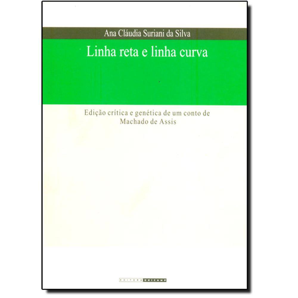 Linha reta e linha curva edicao critica e genetica um conto machado ...
